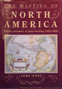 Mapping of North America Three Centuries of Map-Making 1500-1860 – The ...